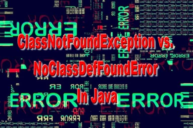 Java NoClassDefFoundError: Solutions &Prevention Tips
