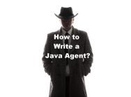 Java Agent Creation: A Guide for Developers